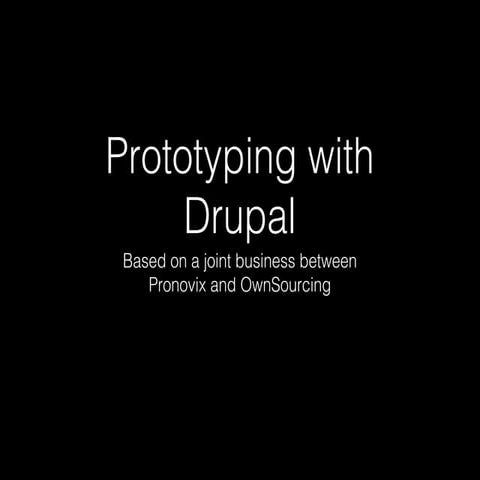 Prototyping with Drupal | PPT