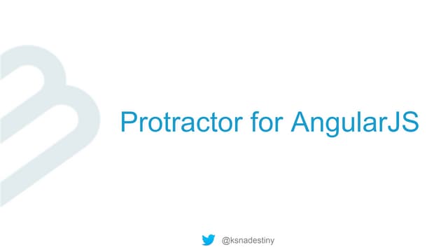 Protractor For Angularjs Ppt 3833