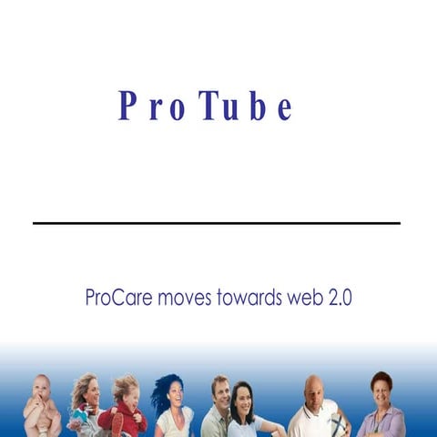 ProTube; ProCare Moves Towards Web 2.0 | PPT