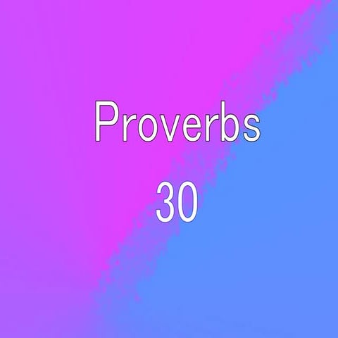 Proverbs 30 | PPT