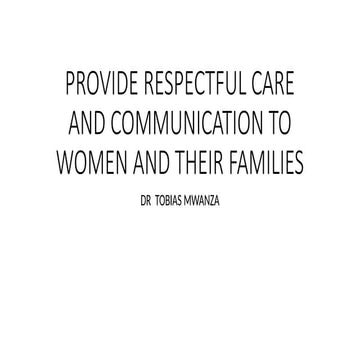 PROVIDE RESPECTFUL CARE AND COMMUNICATION TO WOMEN AND.pptx