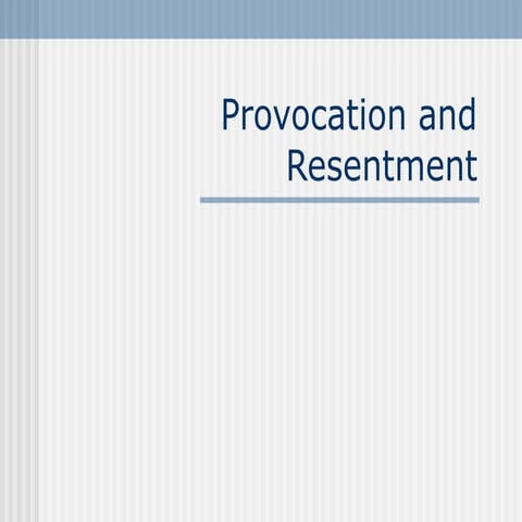 Provocation and Resentment - there is always a beginning to a problem.ppt