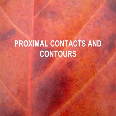 PROXIMAL CONTACTS AND CONTOURS | PPT