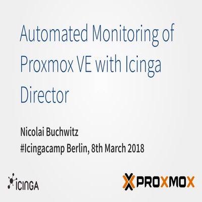 Icinga Camp Berlin 2018 - Automated Monitoring of Proxmox VE with Icinga Director | PPT