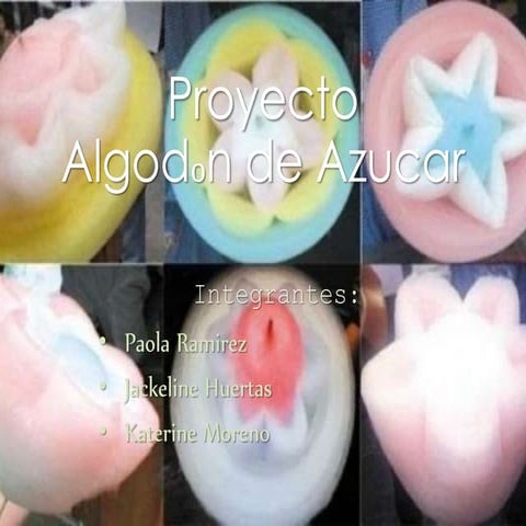 Proyecto algodon de azucar 5F Gnral Emilio Soyer Cabero | PPTX