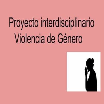 Proyecto interdisciplinario Violencia de Género | PDF
