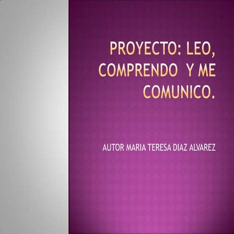 Proyecto:Leo, comprendo y me comunico. | PPSX