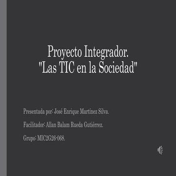 Proyecto integrador Las TIC en la sociedad | PPTX