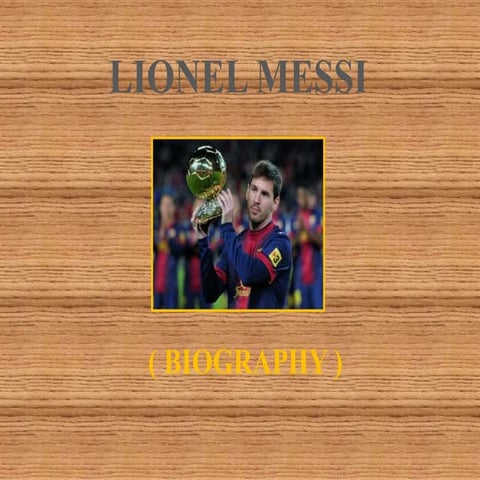LIONEL MESSI'S BIOGRAPHY | PPTX