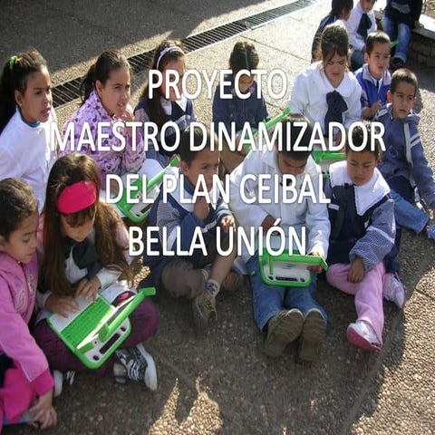 Proyecto Maestro Dinamizador Del Plan Ceibal 1 | PPT