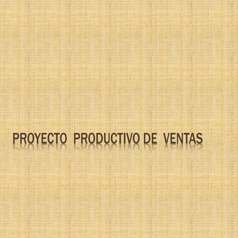 Proyecto productivo de ventas | PPTX