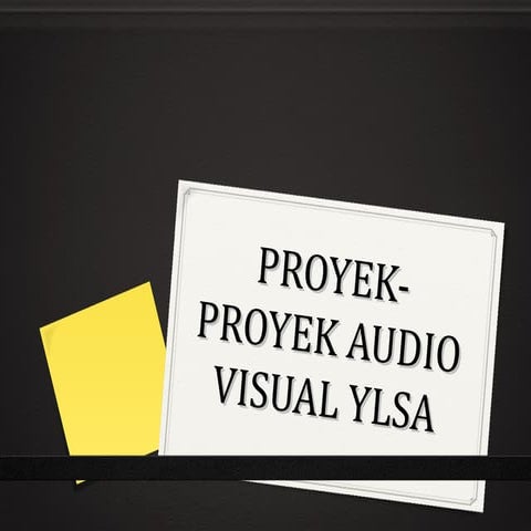 Proyek-proyek Audio Visual YLSA | PPT