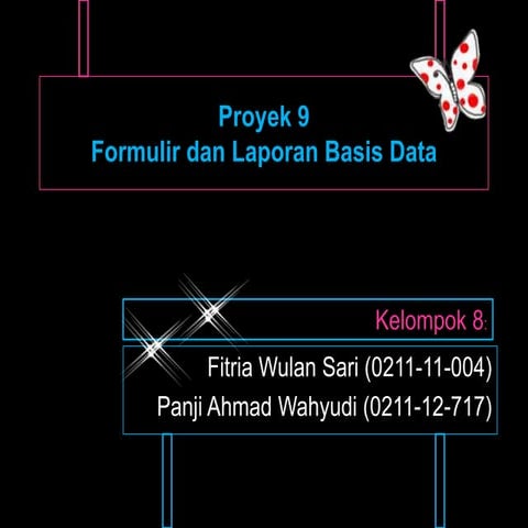 Proyek 9 formulir dan laporan basis data | PPTX