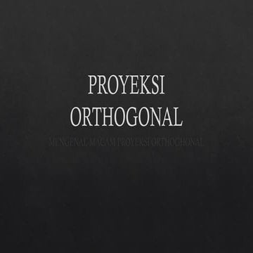 PROYEKSI ORTHOGONAL PADA MAPEL GAMBAR TEKNIK MANUFAKTUR.pptx