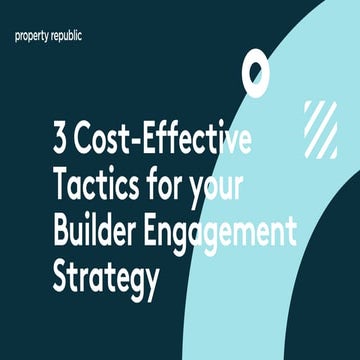 3 Cost-Effective Tactics for your Builder Engagement Strategy | PDF