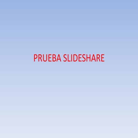 Prueba Slideshare | PPT