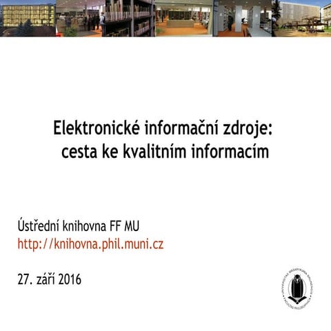 Elektronické informační zdroje: cesta ke kvalitním informacím | PPT