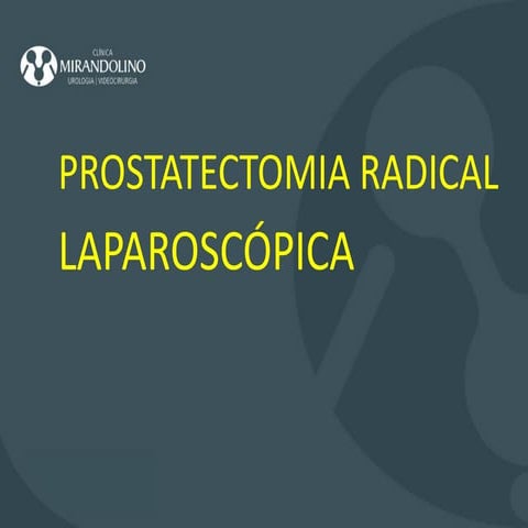 PROSTATECTOMIA RADICAL LAPAROSCÓPICA | PPT | Surgery | Medical Health