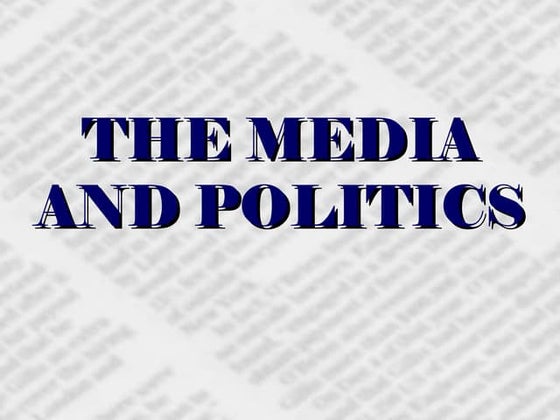Media and Politics | PPT | Elections | Politics