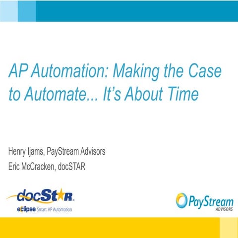 AP Automation: Making the Case to Automate... It’s About Time | PPT