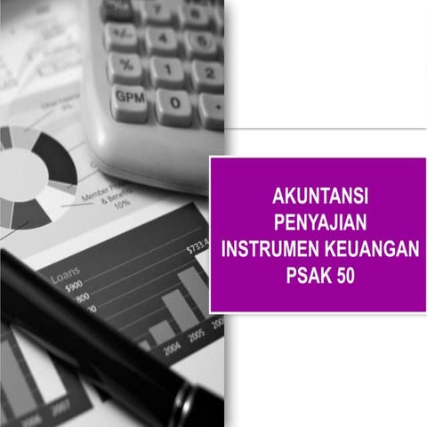 PSAK-50-Penyajian-instrumen-keuangan-16122017.pptx