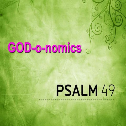 Psalm 49 ~ GOD-o-nomics | PPT