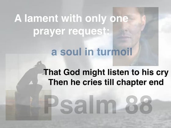 Psalm-88. The Dark Cry of the Soul | PPT