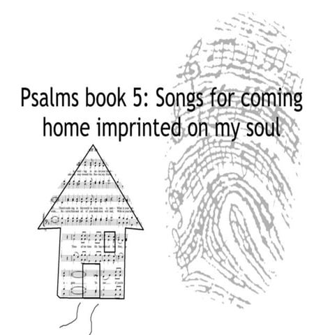 Psalms book 5: Songs for coming home | PDF