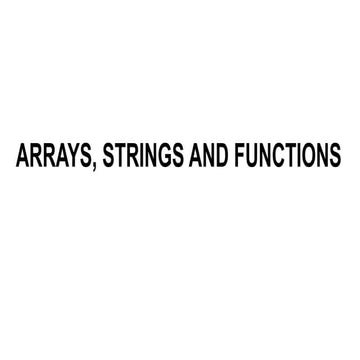 THE FULL EXPRESSION OF ARRAYS, STRINGS AND FUNCTIONS | PPTX