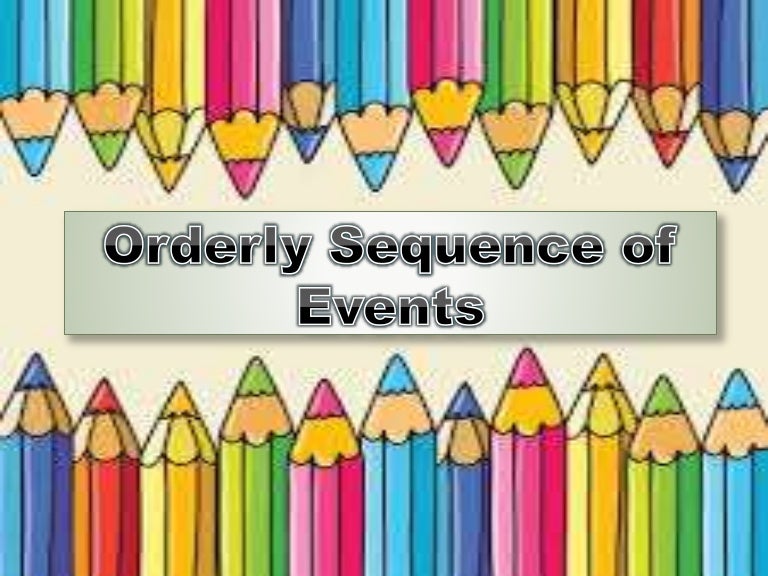 Orderly Sequence of Events