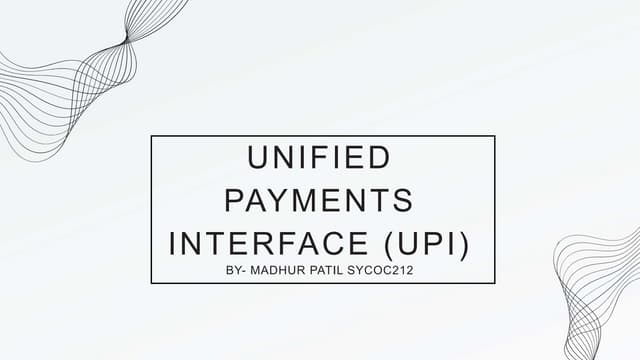 Unified Payments Interface (UPI) | PPTX