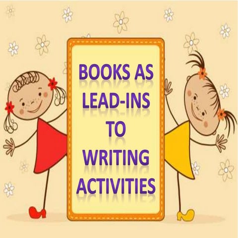 books as leads in writing activities and alphabets | PPT