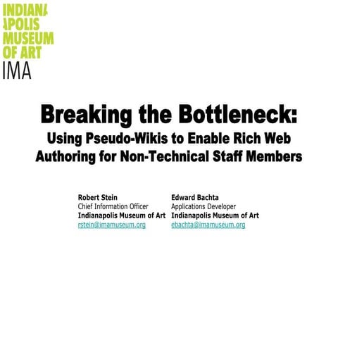 MW2010: E. Bachta and R. Stein, Breaking the Bottleneck: Using Pseudo-Wikis to Enable Rich Web ...