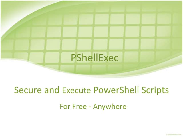 Pshellexec Secure And Execute Powershell Scripts Ppt