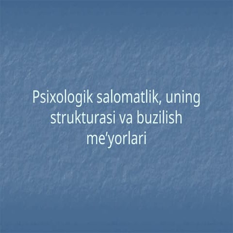 Psixologik_salomatlik,_uning_strukturasi_va_buzilish_me’yorlari.pptx