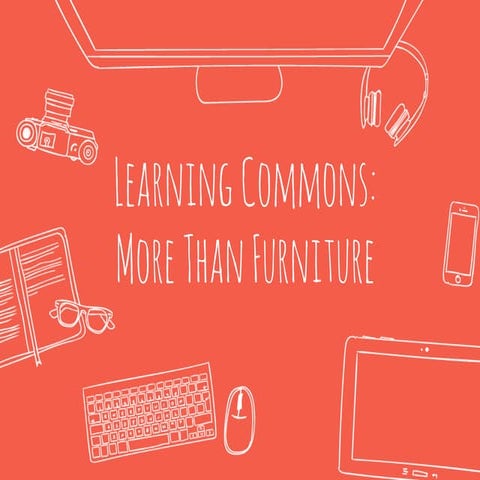 Learning Commons: More Than Furniture | PPT