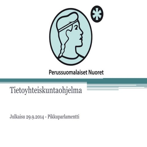 Perussuomalaisten Nuorten Tietoyhteiskuntaohjelman julkaisutilaisuuden diat | PPTX