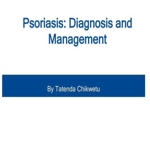 Psoriasis: Diagnosis and Management | PPTX