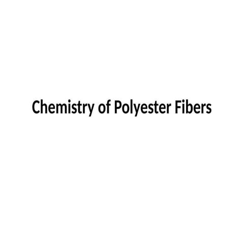 Chemistry of Polyester Fiber for Textiles | PPTX