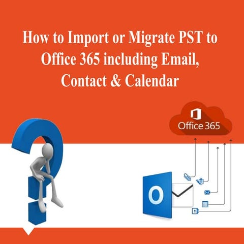 How to Import or Migrate PST to Office 365 Emails, Contacts, Calendars ...