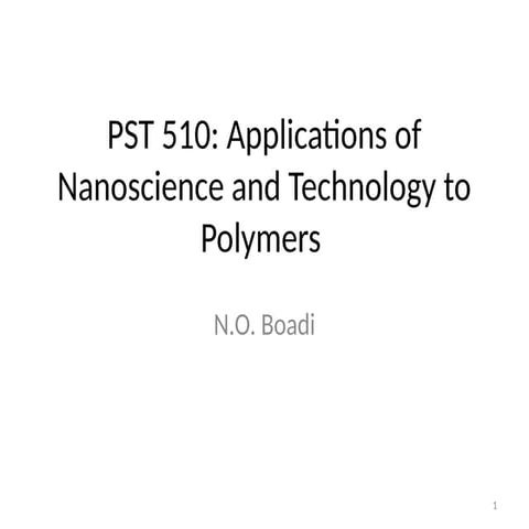 PST 510 lecture 1.pptx, Application of Nanotechnology in polymers | PPTX