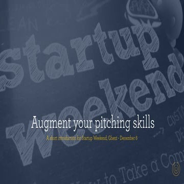 Augment your pitching skills - 30 minute talk for Startup Weekend Ghent ...