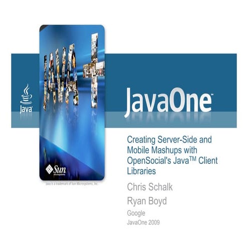 JavaOne: Creating Serverside and Mobile Mashups with the OpenSocial Java client libraries | PPT