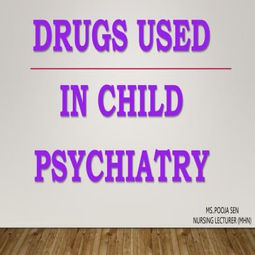 PSYCHIATRIC DRUGS USED IN CHILD PSYCHITRIC DISORDERS.pptx