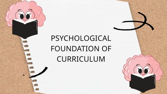 Psychological foundation of curriculum | PPT