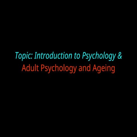 introduction to psychology and adulty psychology and aging | PPT