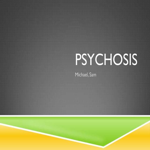 Psychosis | PPTX | Mental Health | Diseases and Conditions