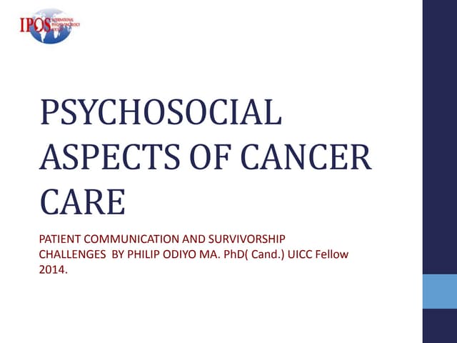 Psychosocial aspects (Cancer patients has to cope with a variety of ...