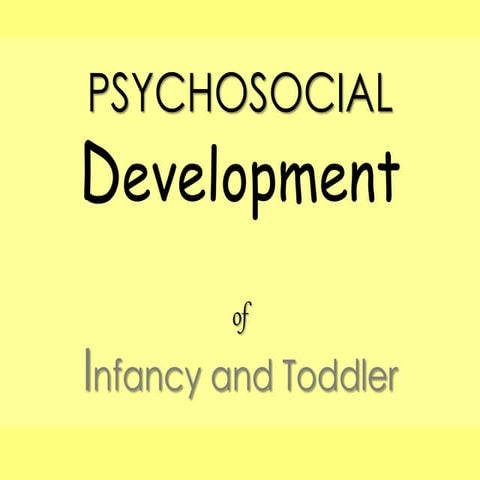 Psychosocial Development of Infancy & Toddlerhood | PPTX