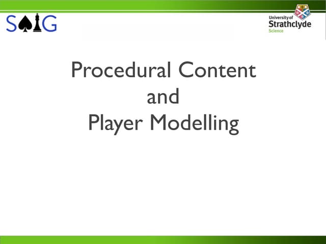 Lecture 6 - Procedural Content and Player Models | PPT Lecture 6 - Procedural Content and Player Models | PPT